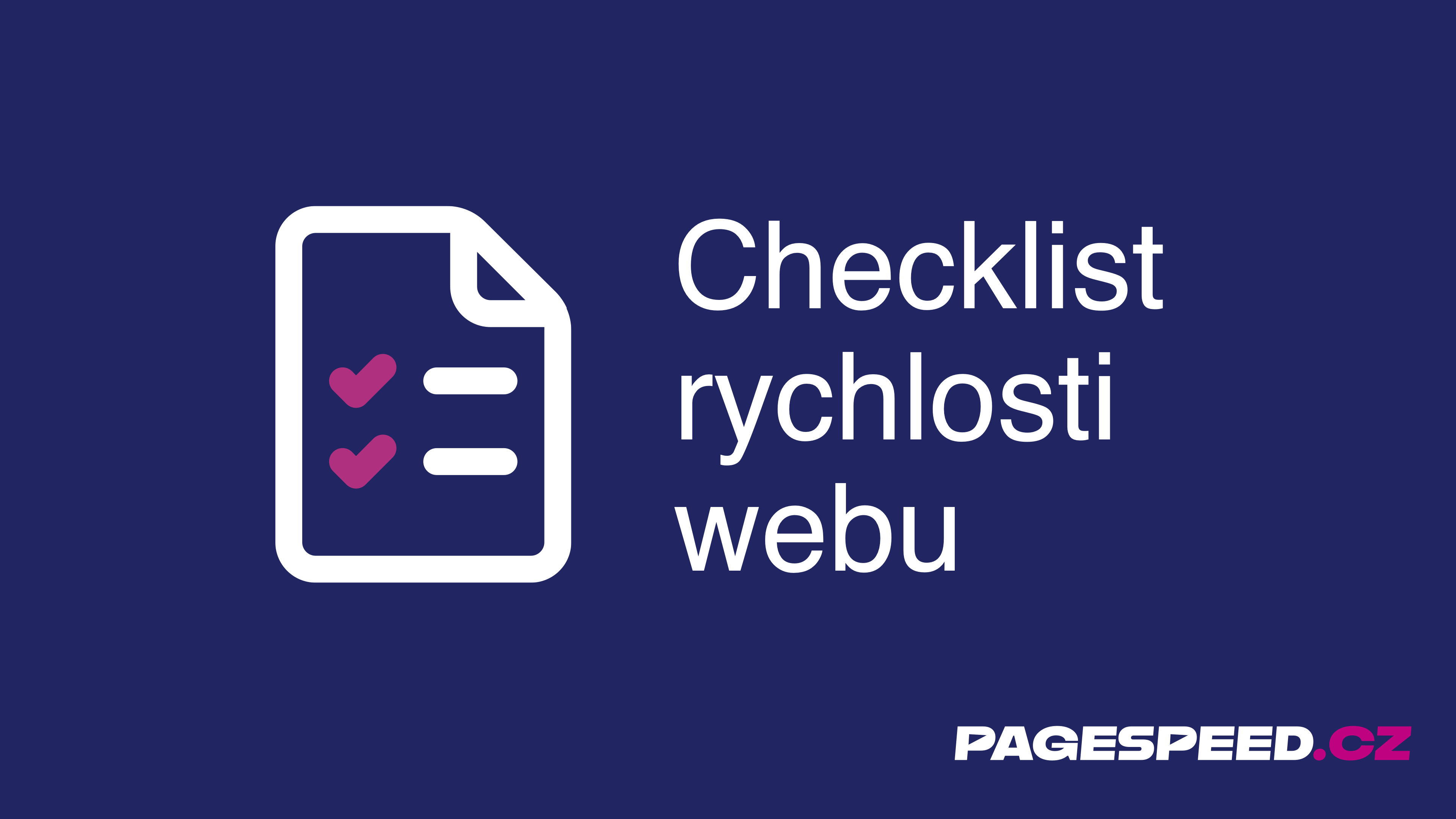 Checklist rychlosti webu 2021 | PageSpeed.cz
